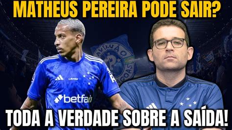A VERDADE MATHEUS PEREIRA DIFICULTA NEGOCIAÇÃO CRUZEIRO PODE PERDER