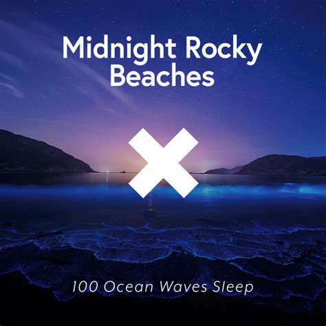 Midnight Rocky Beaches Ocean Waves Sleep Album By Ocean Waves