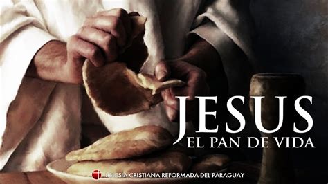 Jesus El Pan De Vida YouTube