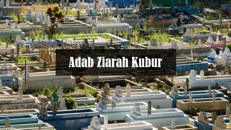Adab Ziarah Kubur Yang Anda Perlu Tahu Aku Muslim