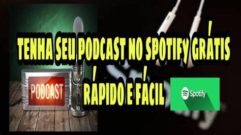 Como Colocar Um Podcast No Spotify Gr Tis Youtube
