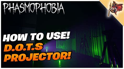 How To Use The D O T S Projector Phasmophobia Gameplay Update