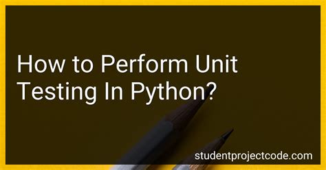 How To Perform Unit Testing In Python In 2024