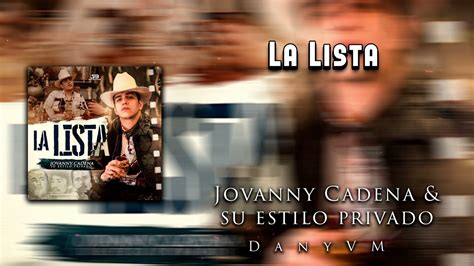 La Lista Jovanny Cadena Y Su Estilo Privado LETRA LYRIC YouTube Music