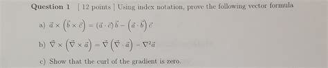 solved question 1 12 points using index notation prove