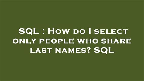sql how do i select only people who share last names sql youtube