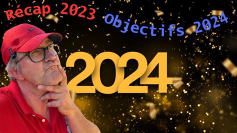RECAP 2023 PROJET 2024 JE VOUS DIS TOUT De Mes Objectifs Et De Mes