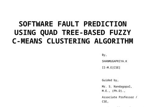 pptx software fault prediction using quad tree based fuzzy c means clustering algorithm by