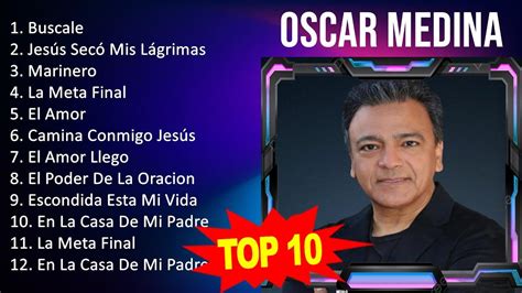 O S C A R M E D I N A 2023 1 HORA Mejores Canciones Mejores Exitos