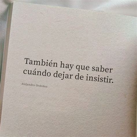 También hay que saber cuándo dejar de insistir Más frases en