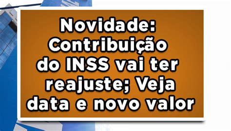 Contribui O Do Inss Vai Ter Reajuste Veja Data E Novo Valor