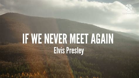 Elvis Presley If We Never Meet Again Lyrics YouTube