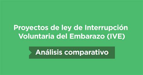 Proyectos de ley de Interrupción Voluntaria del Embarazo IVE
