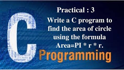 c languange practical 3 write a c program to find the area of circle basic c language youtube