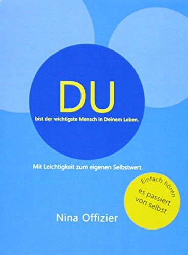 DU Bist Der Wichtigste Mensch In Deinem Leben By Nina Offizier Goodreads