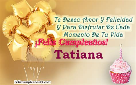 Feliz Cumpleaños Tatiana Tarjetas De Felicitaciones E Imágenes Feliz