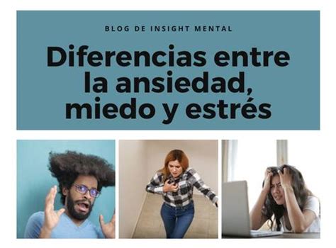 Miedo ansiedad y estrés En qué se parecen y cómo diferenciarlos