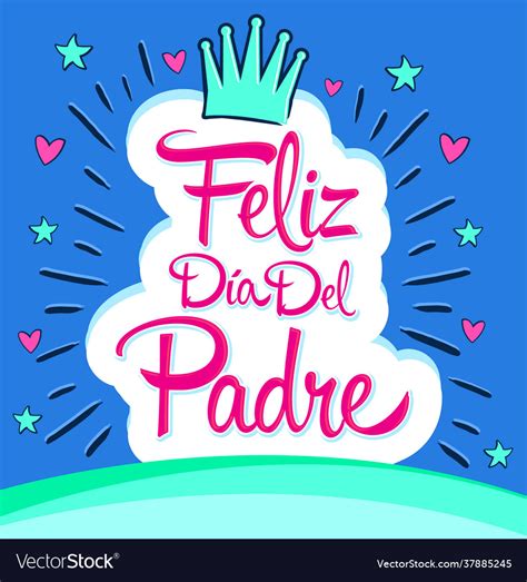 Feliz Dia Del Padre Happy Fathers Day In Spanish Vector Image