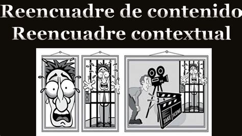 Reencuadre Video Número 5 Reencuadre de contenido y contexto Reencuadre
