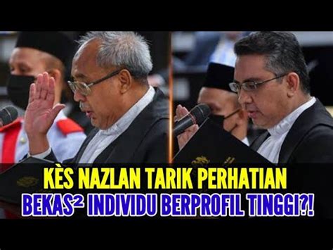 KÈS NAZLAN TARIK PERHATIAN BEKAS² INDIVIDU BERPROFIL TINGGI YouTube