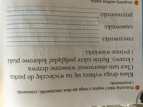 PRZECZYTAJ TEKST I WYPISZ Z NIEGO PO DWA RZECZOWNIKI CZASOWNIKI I