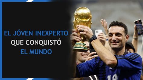 SCALONI el JÓVEN INEXPERTO que CONQUISTÓ el MUNDO YouTube