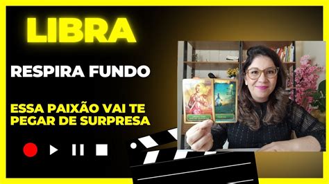 LIBRA RESPIRA FUNDO UMA PAIXÃO VAI TE PEGAR DE SURPRESA taro