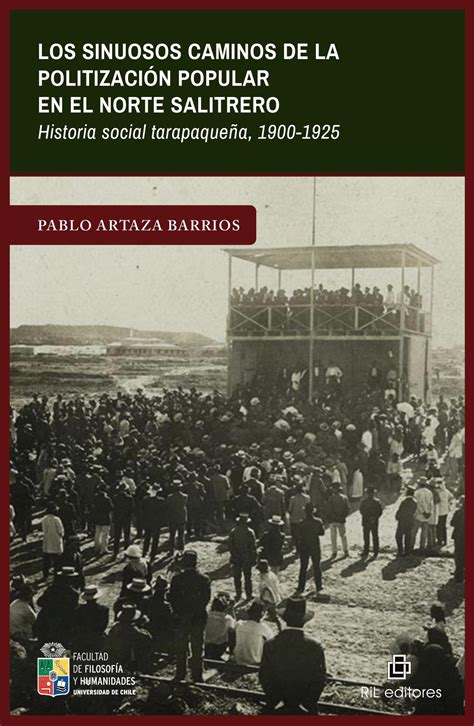 Los Sinuosos Caminos De La Politizaci N Popular En El Norte Salitrero