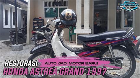 Restorasi Honda Astrea Grand Youtube