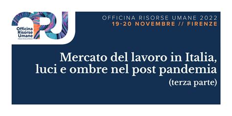 Mercato Del Lavoro In Italia Luci E Ombre Nel Post Pandemia Terza Parte