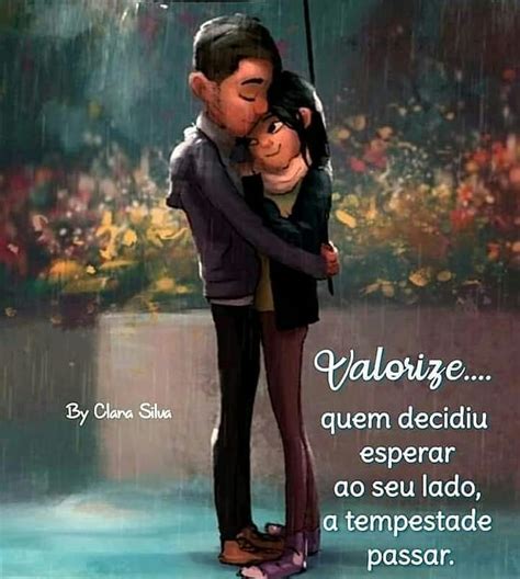 Valorize Quem Decidiu Esperar Ao Seu Lado A Tempestade Passar Frases