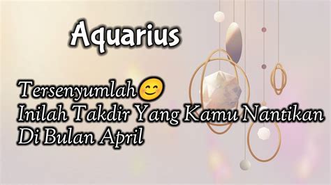 AquariusTersenyumlah Inilah Takdir Yang Kamu Nantikan Di Bulan April