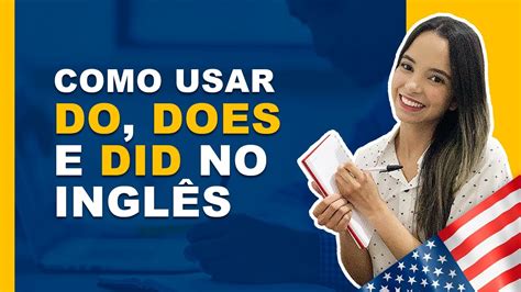 COMO USAR DO DOES E DID NO INGLÊS EM SEU DIA A DIA AULA PRÁTICA