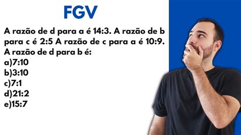 FGV RAZÃO E PROPORÇÃO A razão de d para a é 14 3 A razão de b para