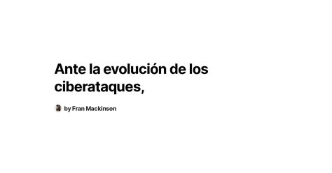 Ante la evolución de los ciberataques