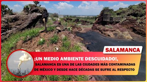 SALAMANCA UNA DE LAS CIUDADES MÁS CONTAMINADAS DE MÉXICO Y DESDE HACE