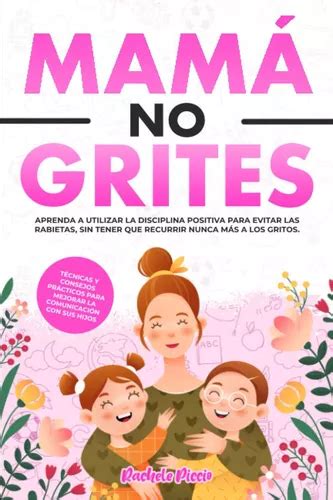 Libro Mamá No Grites Técnicas Y Consejos Prácticos Para Me Cuotas