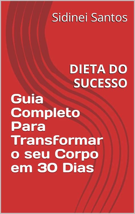Guia Completo Para Transformar O Seu Corpo Em Dias Portuguese