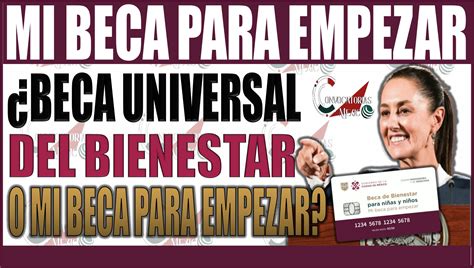 La Nueva Beca Universal del Bienestar y Mi Beca para Empezar Cuál