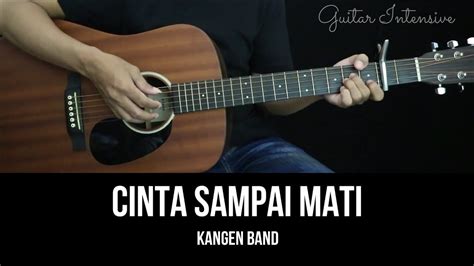 Cinta Sampai Mati Kangen Band Tutorial Chord Gitar Mudah Dan Lirik