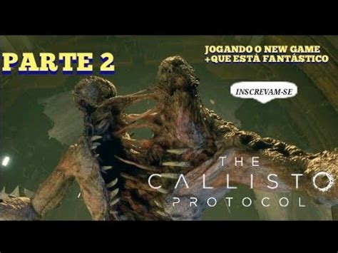 THE CALLISTO PROTOCOL PARTE 2 DO MEDO PRIMEIRA VEZ NO NEW GAME