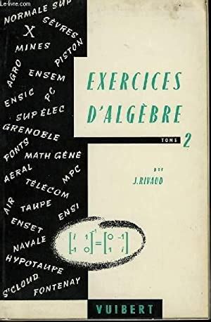 Exercices d Algèbre TOME 2 by RIVAUD J bon Couverture souple 1964