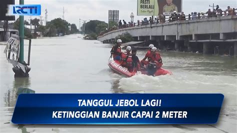 Banjir Demak Meluas Ke Desa Di Kecamatan Sis Youtube
