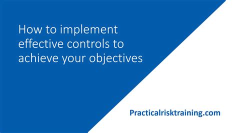 How To Implement Effective Controls To Achieve Your Objective