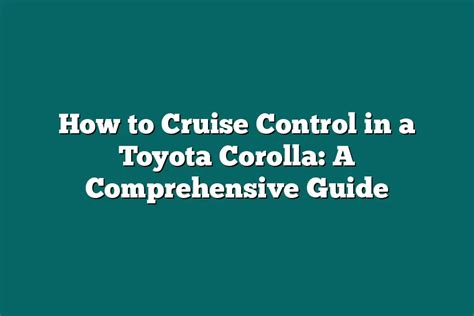 How To Cruise Control In A Toyota Corolla A Comprehensive Guide