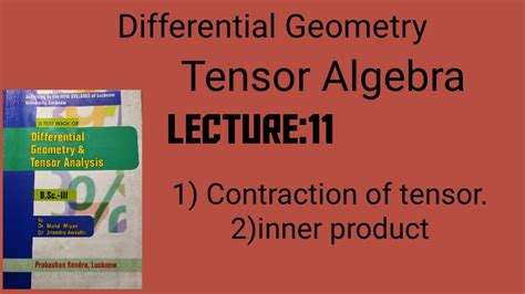 lecture 11 contraction of tensor inner product tensor algebra differential geometry youtube
