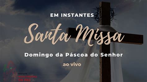 Santa missa Domingo da Páscoa do Senhor YouTube