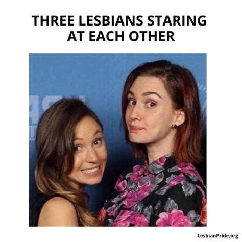 Two Women Standing Next To Each Other With The Caption Three Lesbians