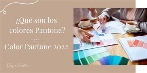 Qué son los colores Pantone Color Pantone 2022 Raquel Castro Portillo