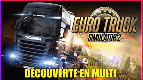 EURO TRUCK SIMULATOR 2 EN MULTI DÉCOUVERTE YouTube